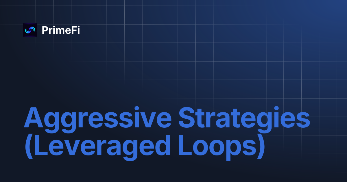 Aggressive Strategies (Leveraged Loops) | PrimeFi