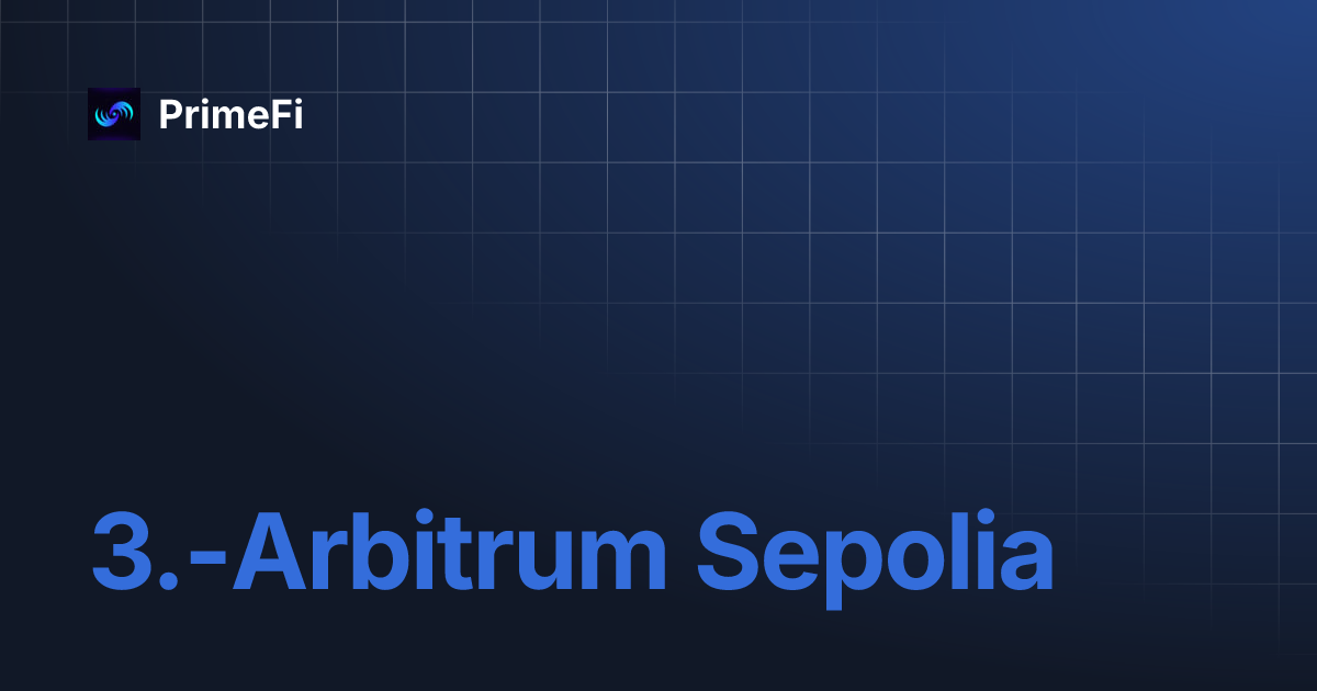 3.-Arbitrum Sepolia | PrimeFi